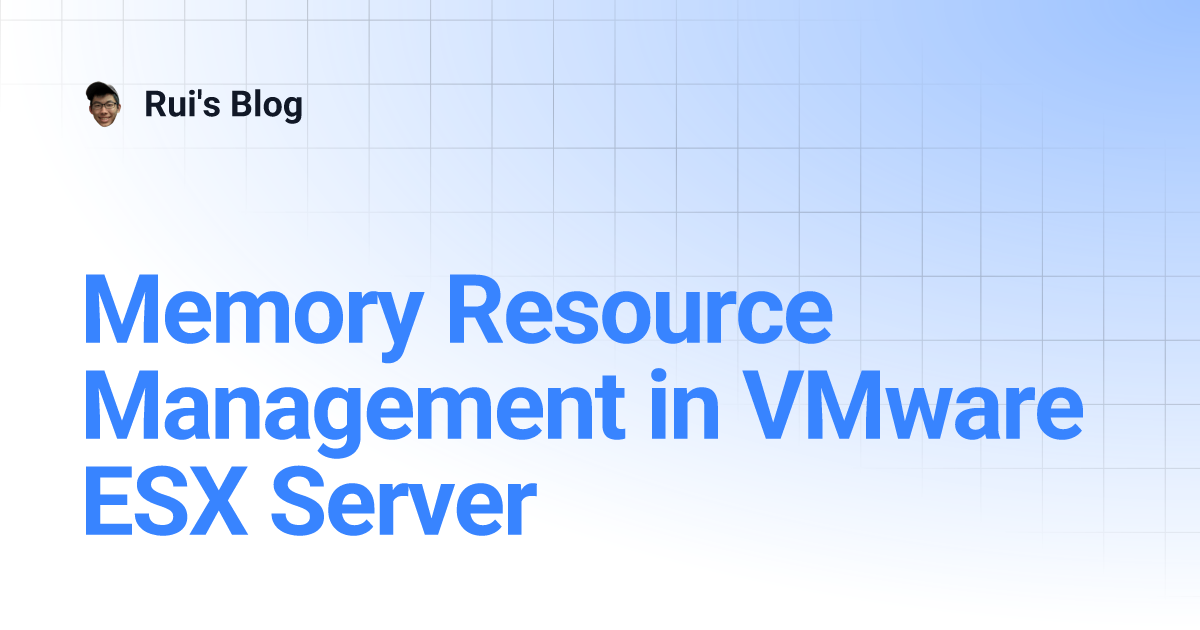 Memory Resource Management in VMware ESX Server | Rui's Blog