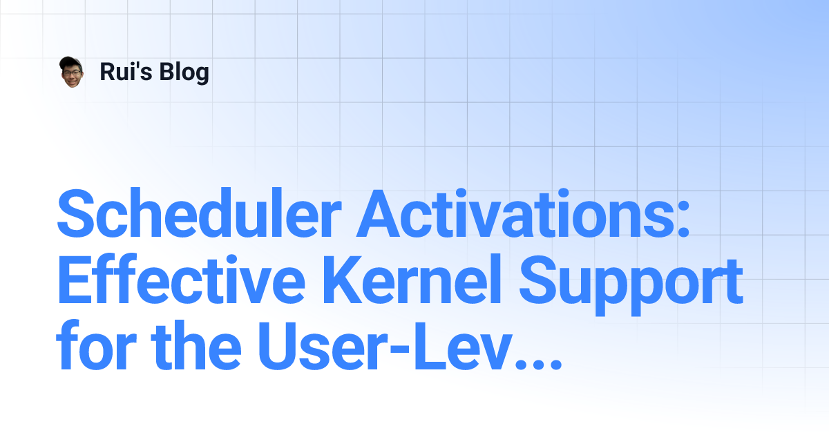 Scheduler Activations: Effective Kernel Support for the User-Level ...
