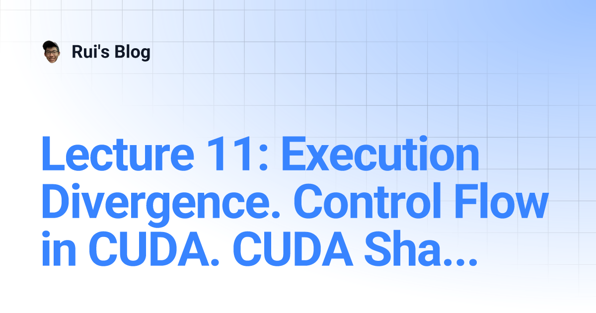 Lecture 11 Execution Divergence Control Flow In Cuda Cuda Shared 4964